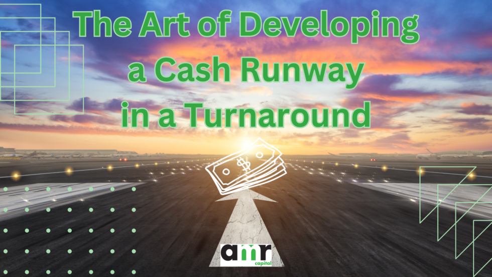 The Art of Developing a Cash Runway in a Turnaround | AMR Capital
